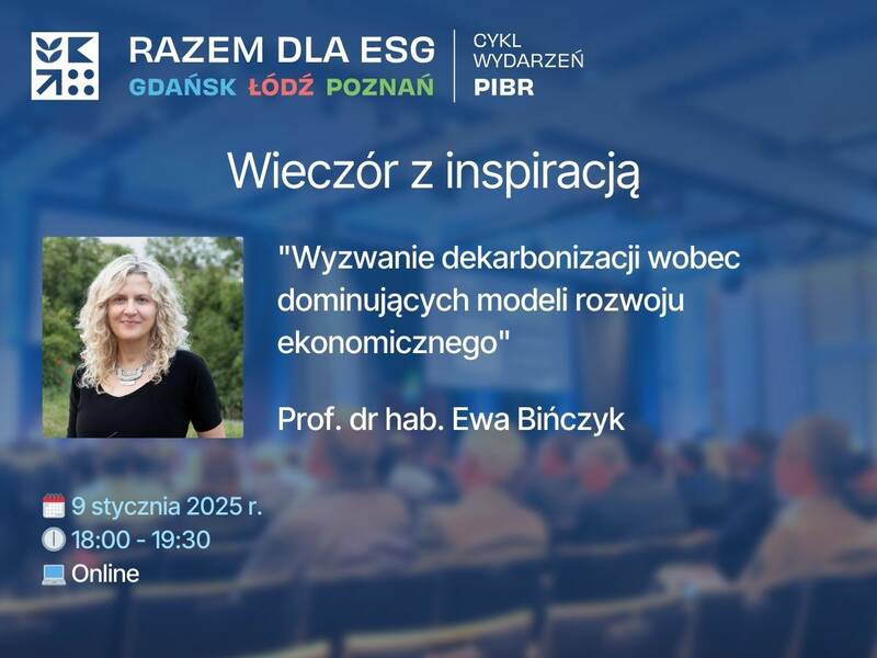 „Razem dla ESG” - wykład prof. Ewy Bińczyk o wyzwaniach dekarbonizacji – 9.01.2025 | PIBR